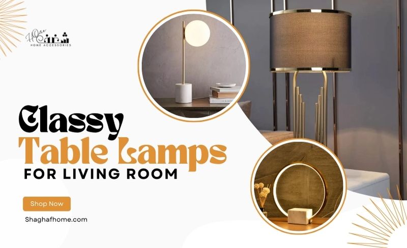 15 Classy Table Lamps for Living Rooms in Dubai, UAE | SHAGHAF HOME