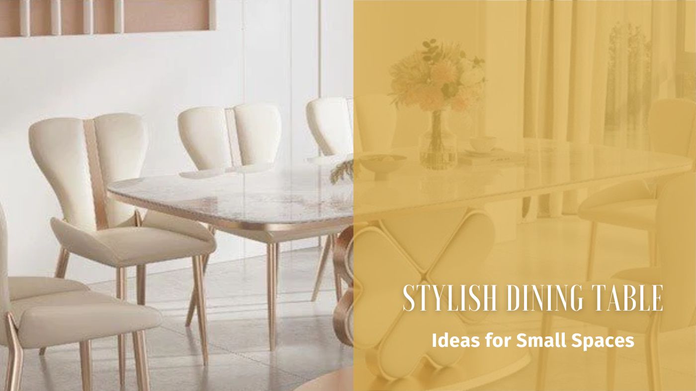 Stylish Dining Table Ideas for Small Spaces (Dubai, UAE) – SHAGHAF HOME